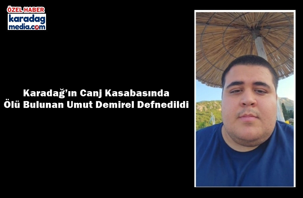 Karadağ’ın Čanj Kasabasında Ölü Bulunan Umut Demirel Defnedildi ...